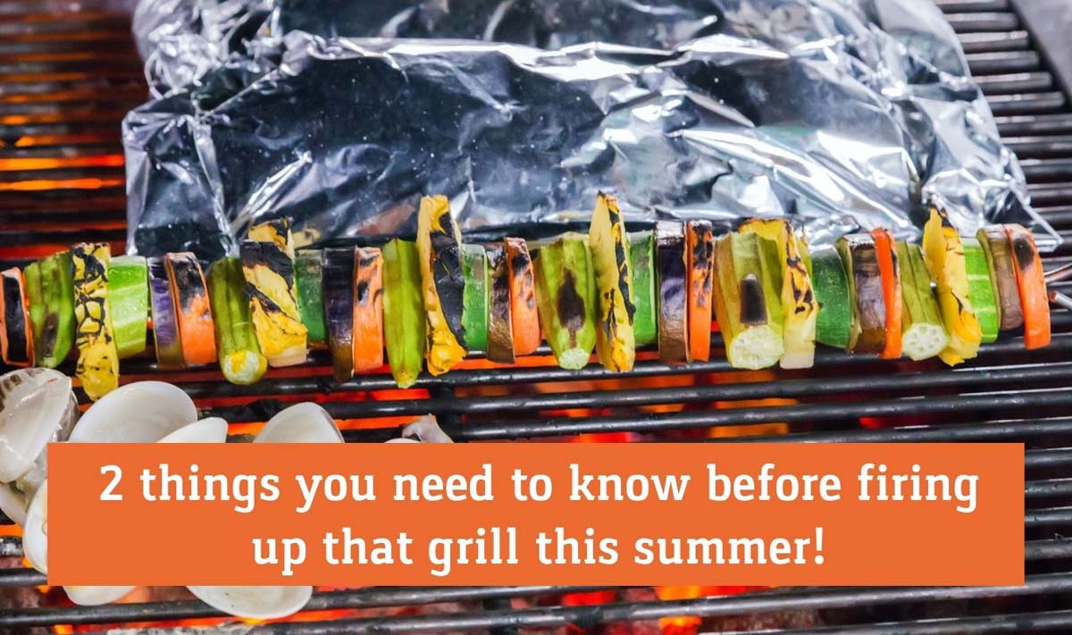 2 Things You Need to Know Before Firing Up the Grill this Summer ...