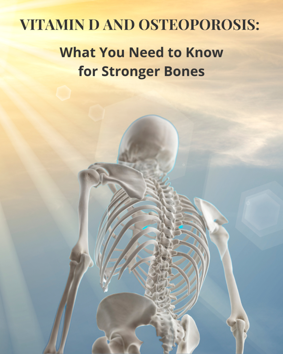 Vitamin D and Osteoporosis: How to Boost Bone Health the Right Way